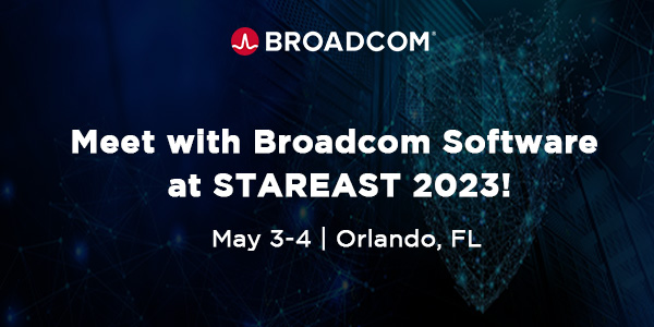 Meet with Broadcom Software at STAREAST 2023!